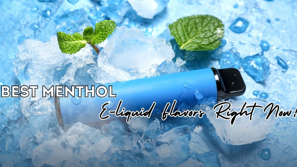 Menthol Vaping: The Refreshing Choice for Smooth and Satisfying ...